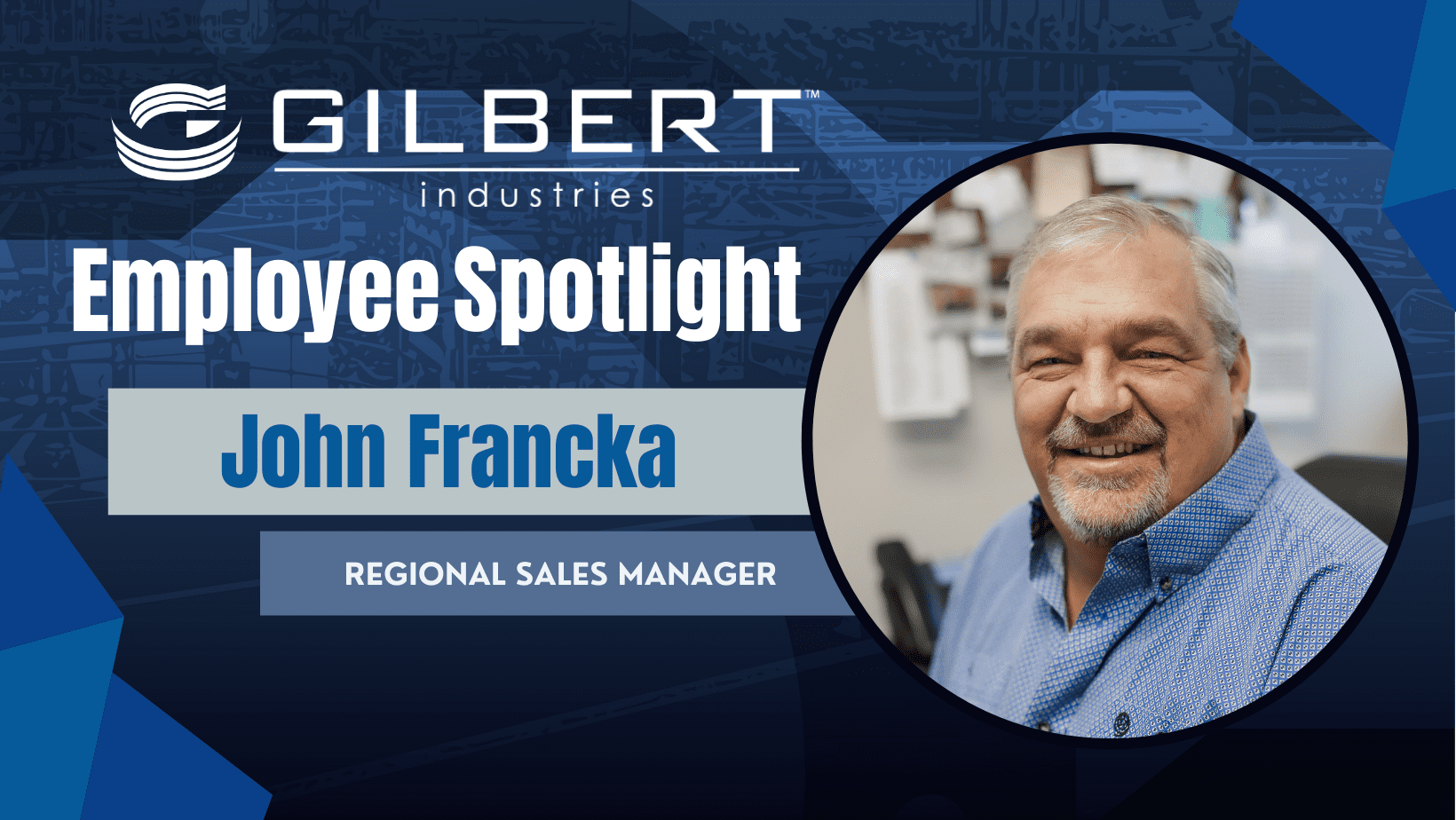 Employee Spotlight: John Francka - Gilbert Industries